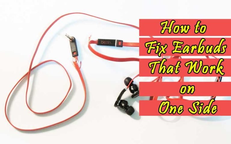 How to Fix Earbuds That Work on One Side - Step by Step Guide